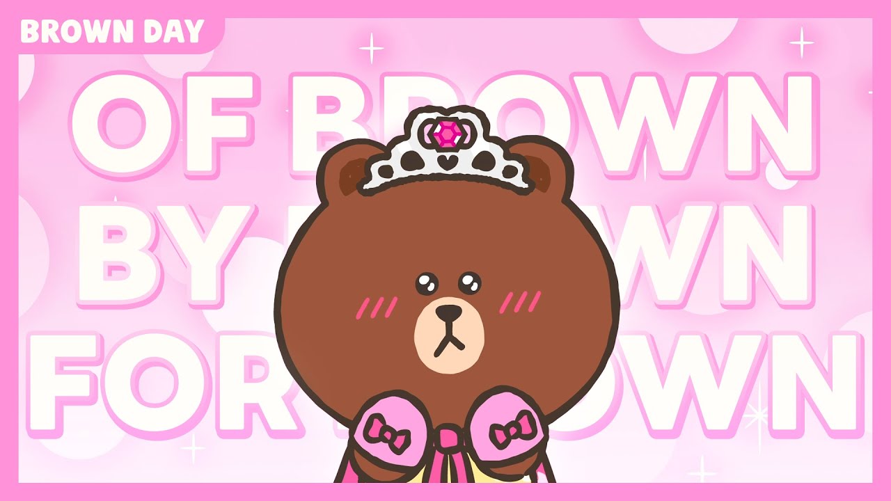 [LINE FRIENDS | BROWN DAY 2023] OF BROWN, BY BROWN, FOR BROWN | 브라운의 ...