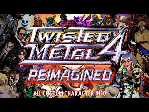Twisted Metal 4 Reimagined - All Custom Character Info (Fan Made)