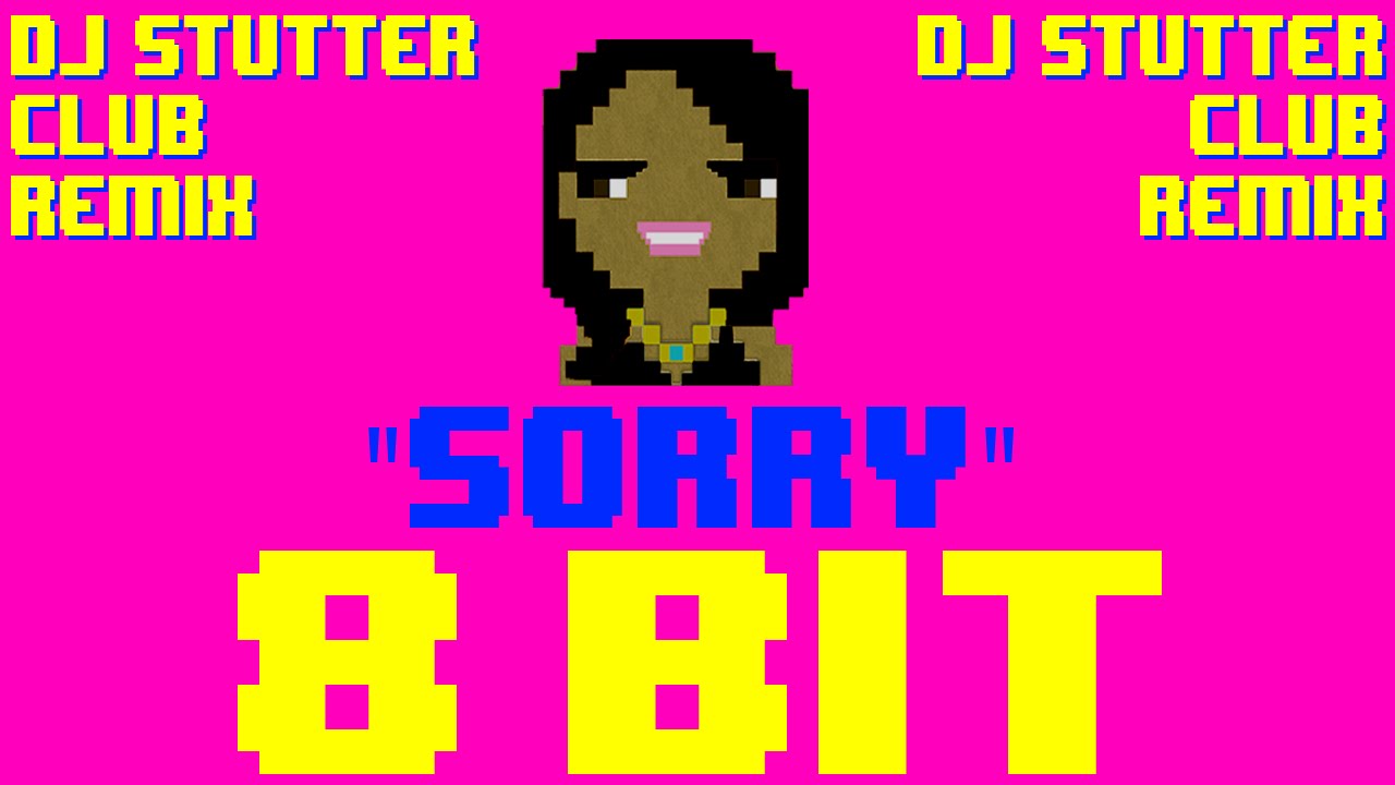 Sorry (DJ Stutter 8 Bit Club Mix) [Tribute to Beyoncé] - 8 Bit Universe ...
