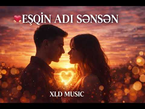 🎵 “Eşqin Adı Sənsən”