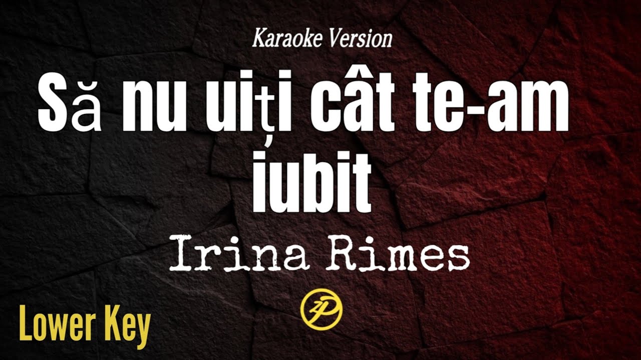 Irina Rimes - Sa nu uiti cât te am iubit - Karaoke Versuri/ Lyrics ...