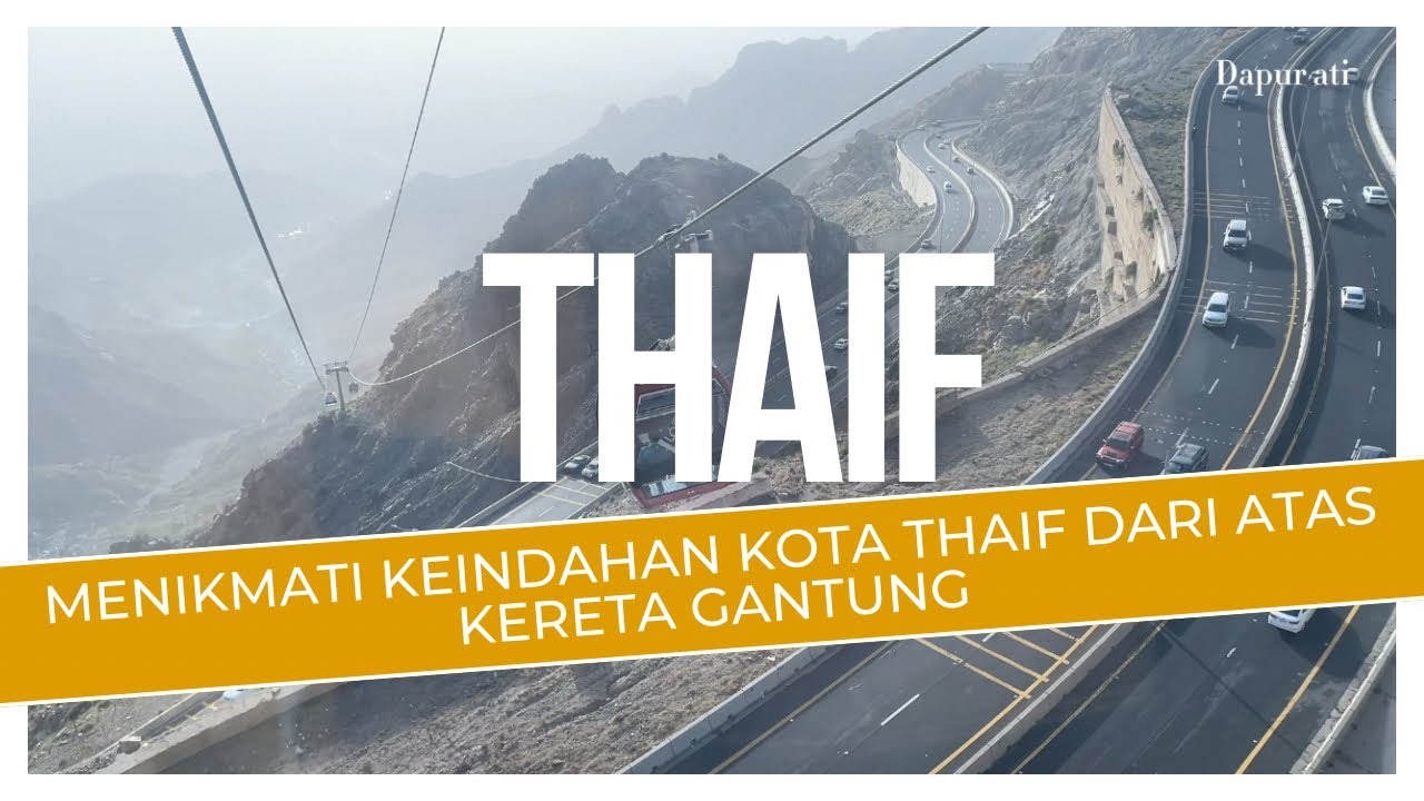 CITY TOUR KOTA THAIF | Pengalaman naik kereta gantung Teleferic Taif ...