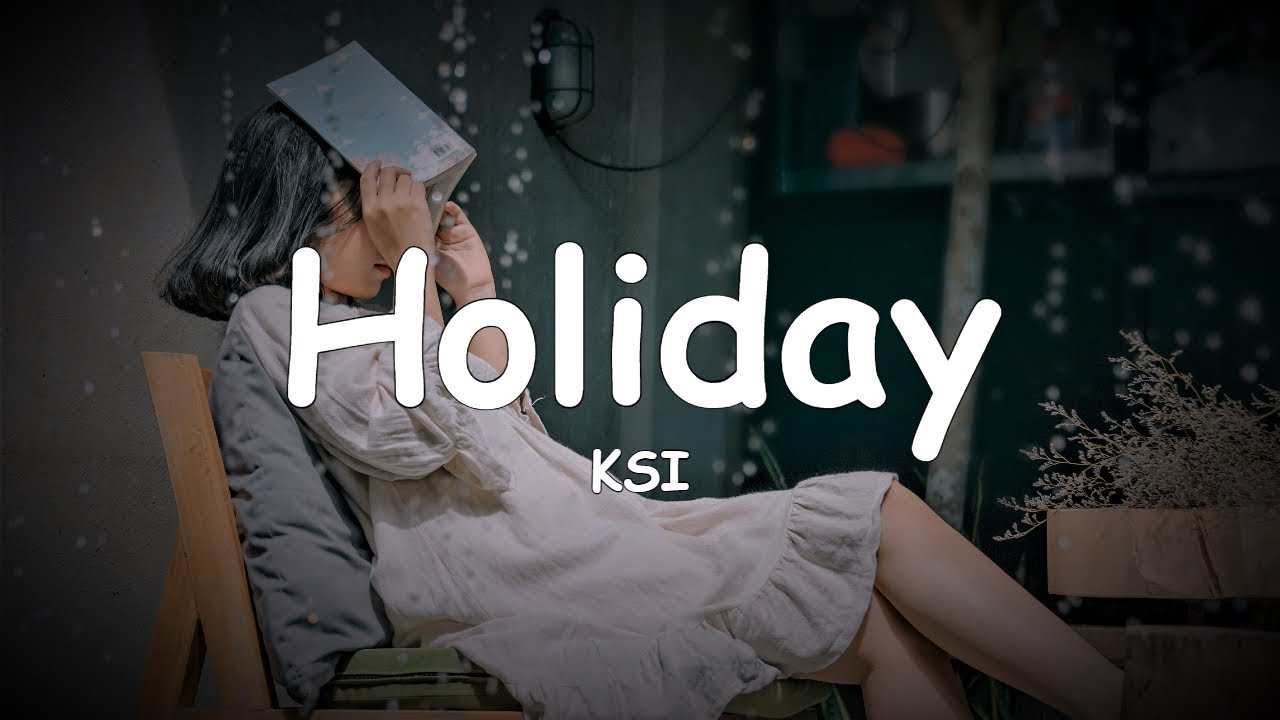 KSI - Holiday 「Lyrics Video」 - YouTube