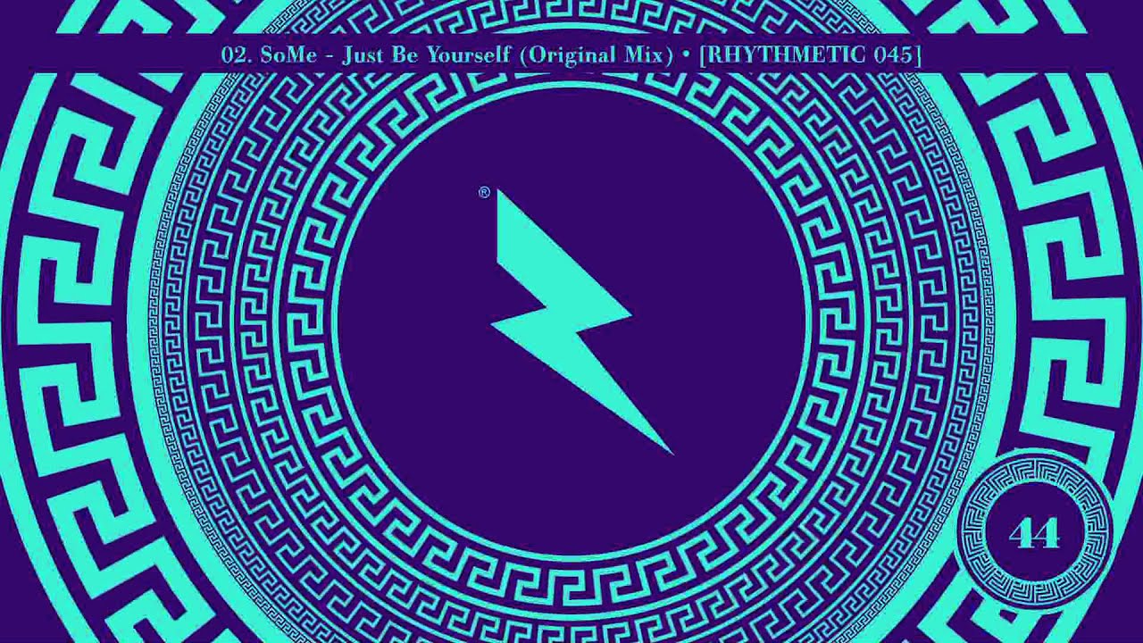 02. SoMe - Just Be Yourself (Original Mix) • [RHYTHMETIC 045] - YouTube