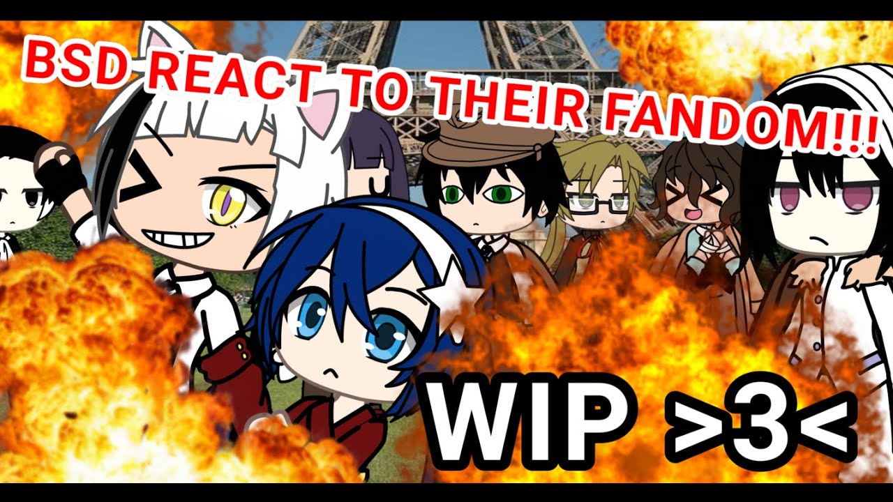 BSD reacts to their FANDOM :3 // GL2RV // watch in 2X speed !! // VERY ...
