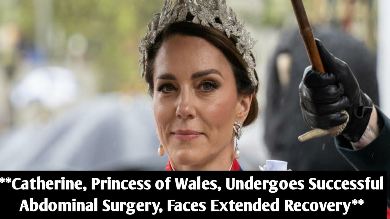 Catherine, Princess of Wales, Undergoes Successful Abdominal Surgery ...