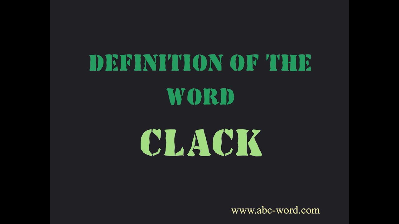Definition of the word "Clack" - YouTube