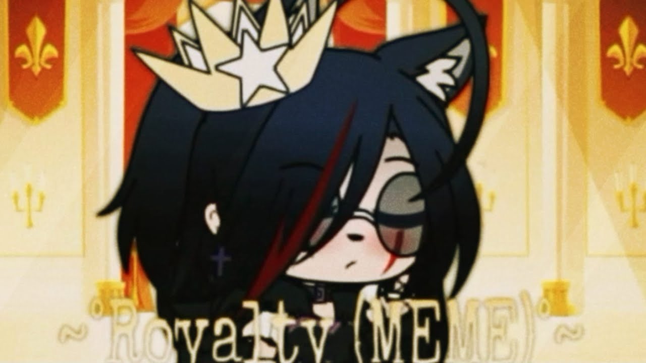 Royalty meme || Collab de hace tiempo que no subí XD ||「 ѕυιкαк 」 - YouTube