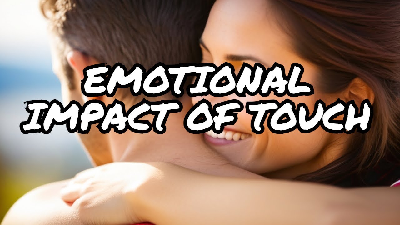How Physical Touch Impacts Our Emotions - YouTube