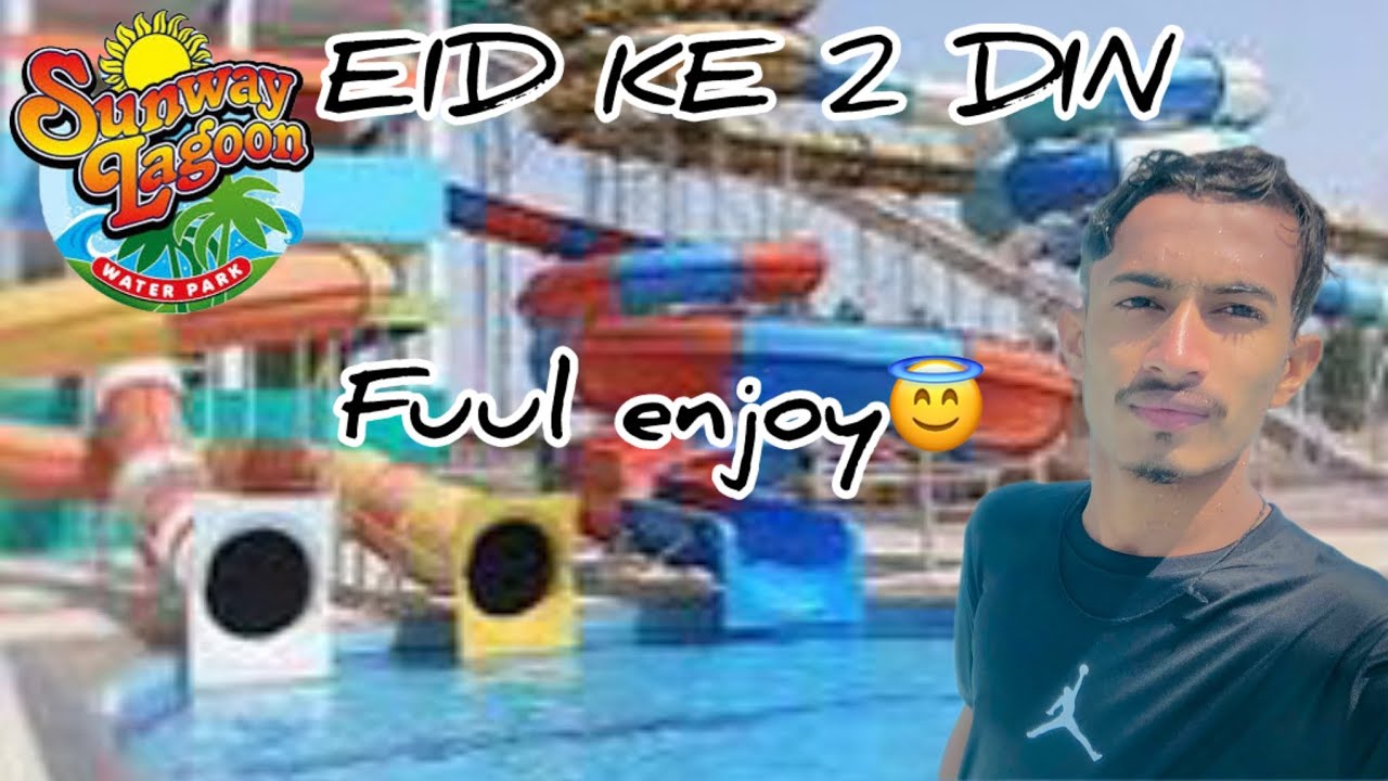 Eid Ke 2 Din Sunwy Lagoon part 1 All Freind Full Enjoy 😊💯 - YouTube