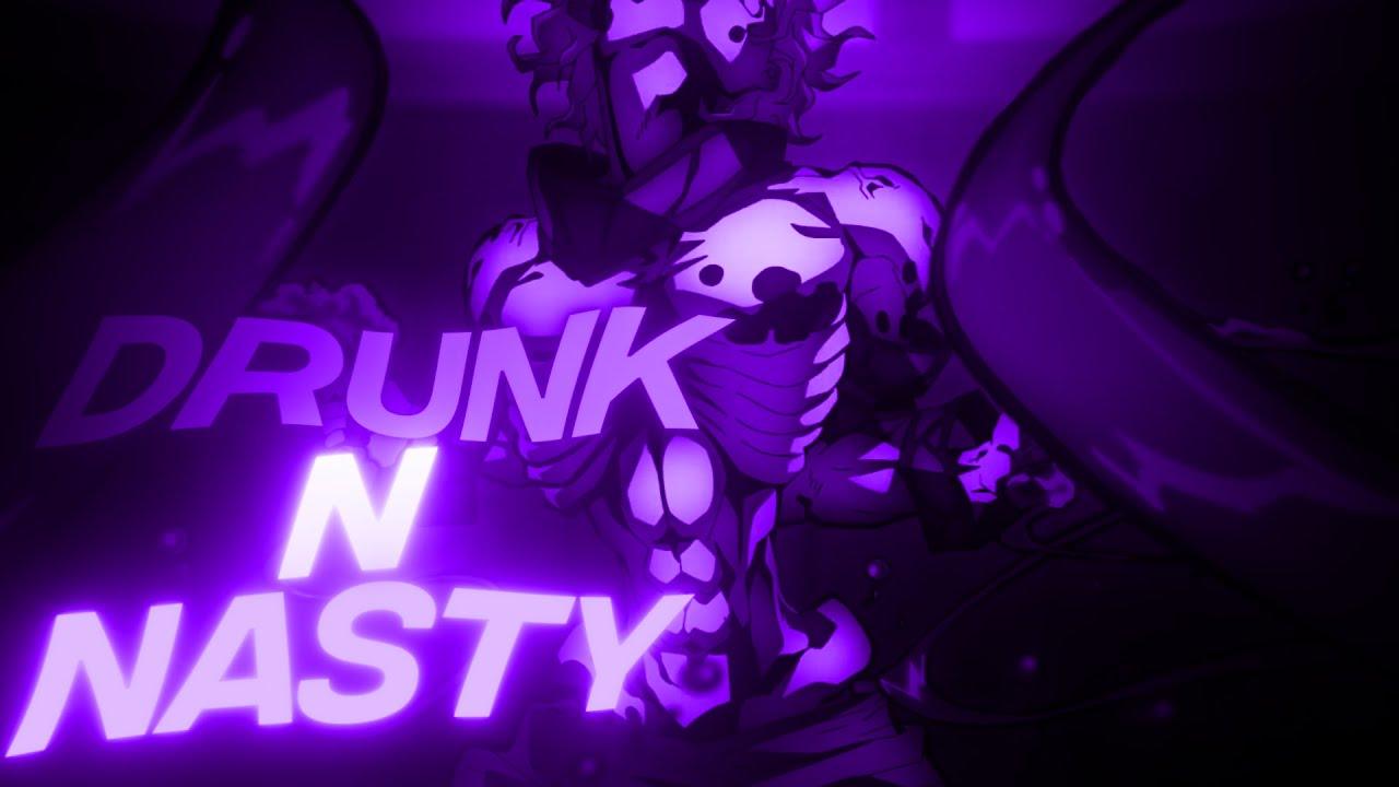 Drunk & Nasty - (FLOW EDIT) [4K] - YouTube