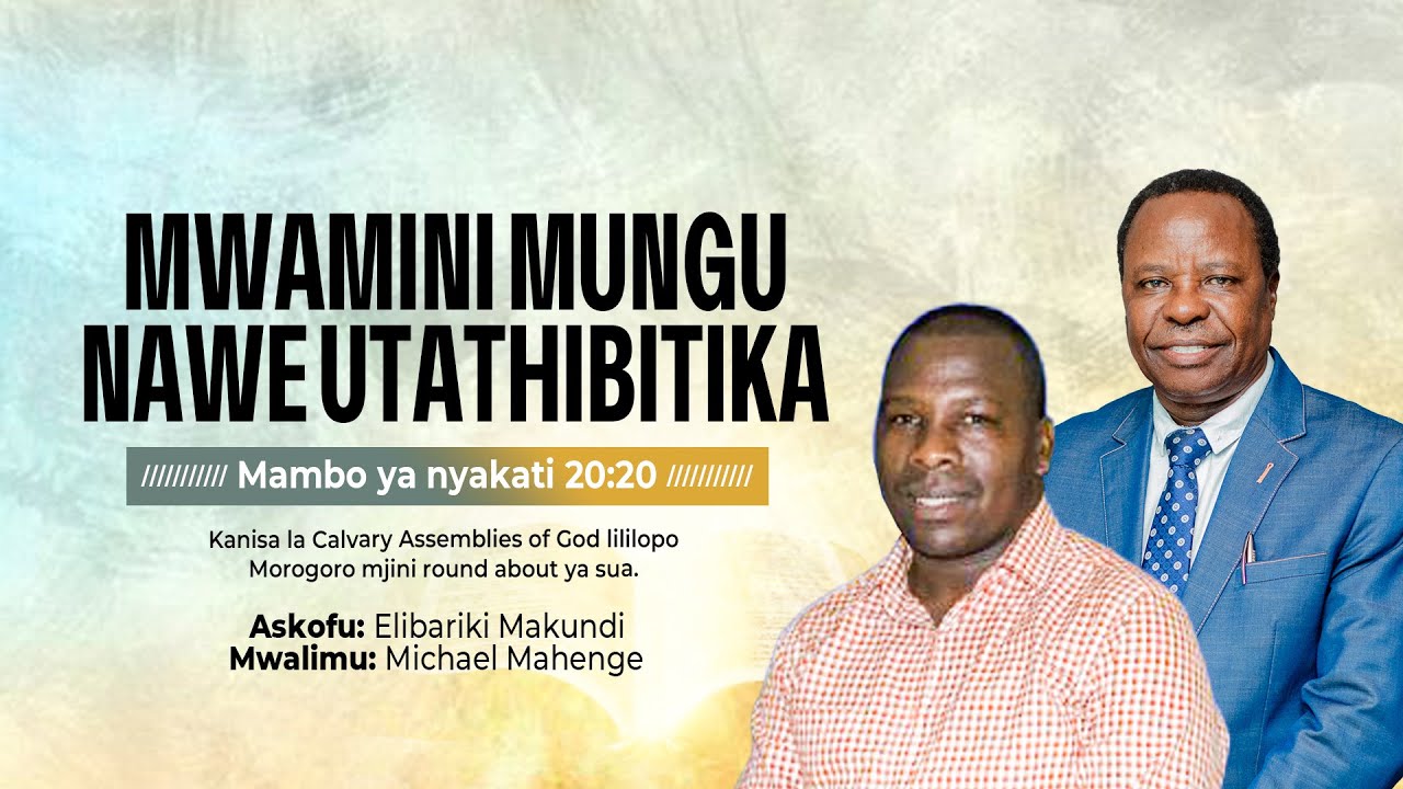 MWAMINI MUNGU NAWE UTATHIBITIKA | MWL. MICHAEL MAHENGE | 19.6.2024 ...