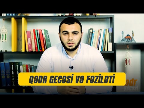 Qədr gecəsi nədir? / Qədr gecəsi nələr etmək lazımdır? / Qədr gecəsi haqqında - Ömər Mənsuroğlu