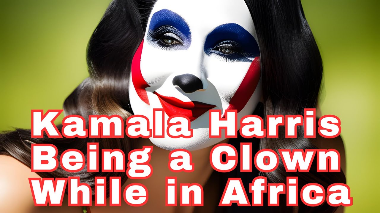 Kamala Harris & Her International Clown Show - YouTube