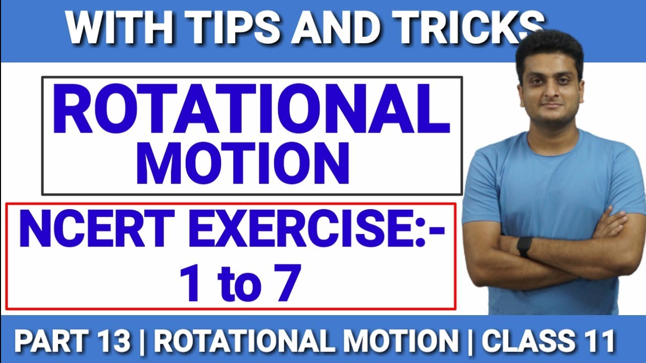 ROTATIONAL MOTION | NCERT EXERCISE:- 1 to 7 | ROTATIONAL MOTION ...