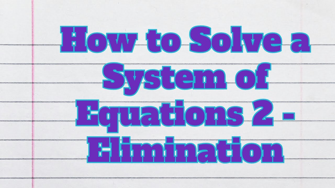 Solving a System of Equations using Elimination - Example 2 - YouTube