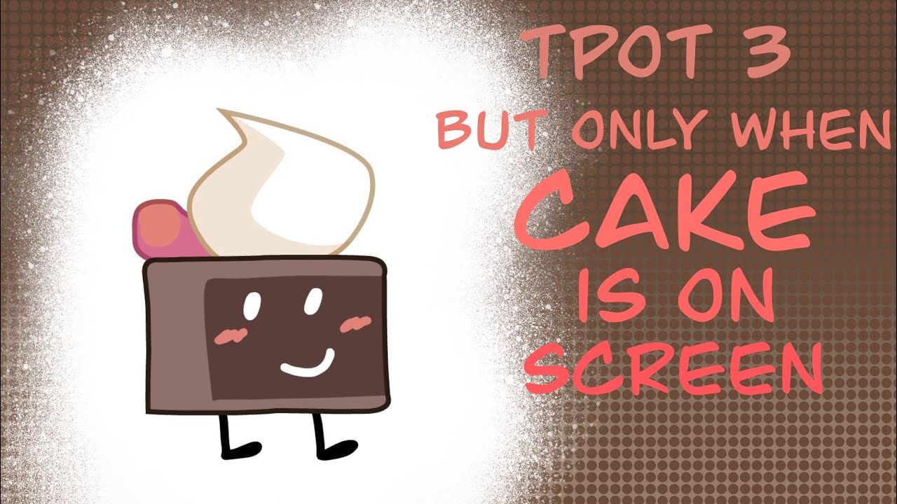 TPOT 3 but only when cake is on screen 🍰 - YouTube
