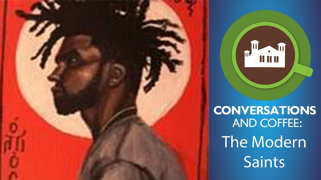 Conversations and Coffee: The Modern Saints - YouTube