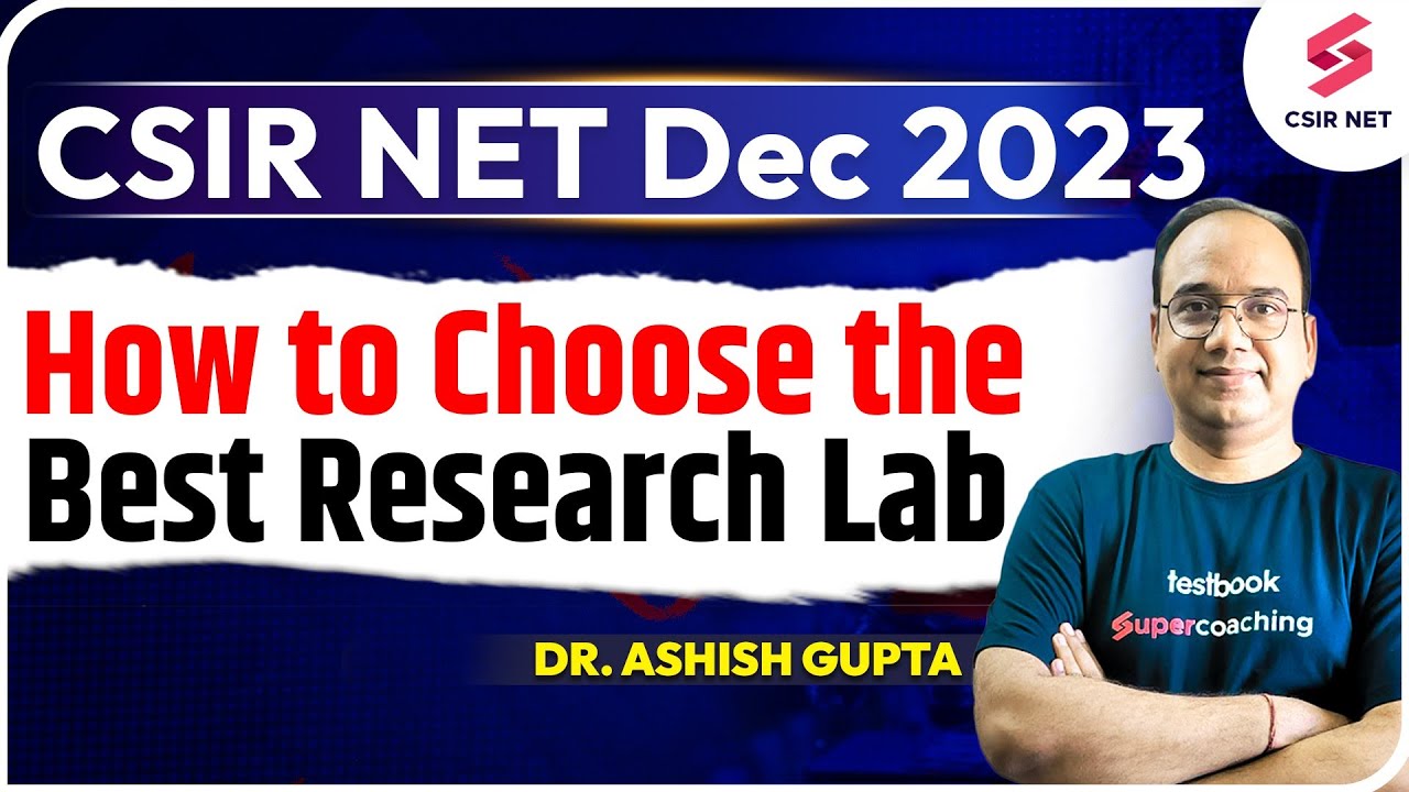 CSIR NET 2023 | How to Choose the Best Research Lab | Dr.Ashish Gupta ...