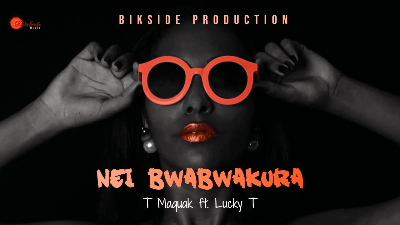 Nei Bwabwakura - T Maquak Ft. Lucky T - YouTube