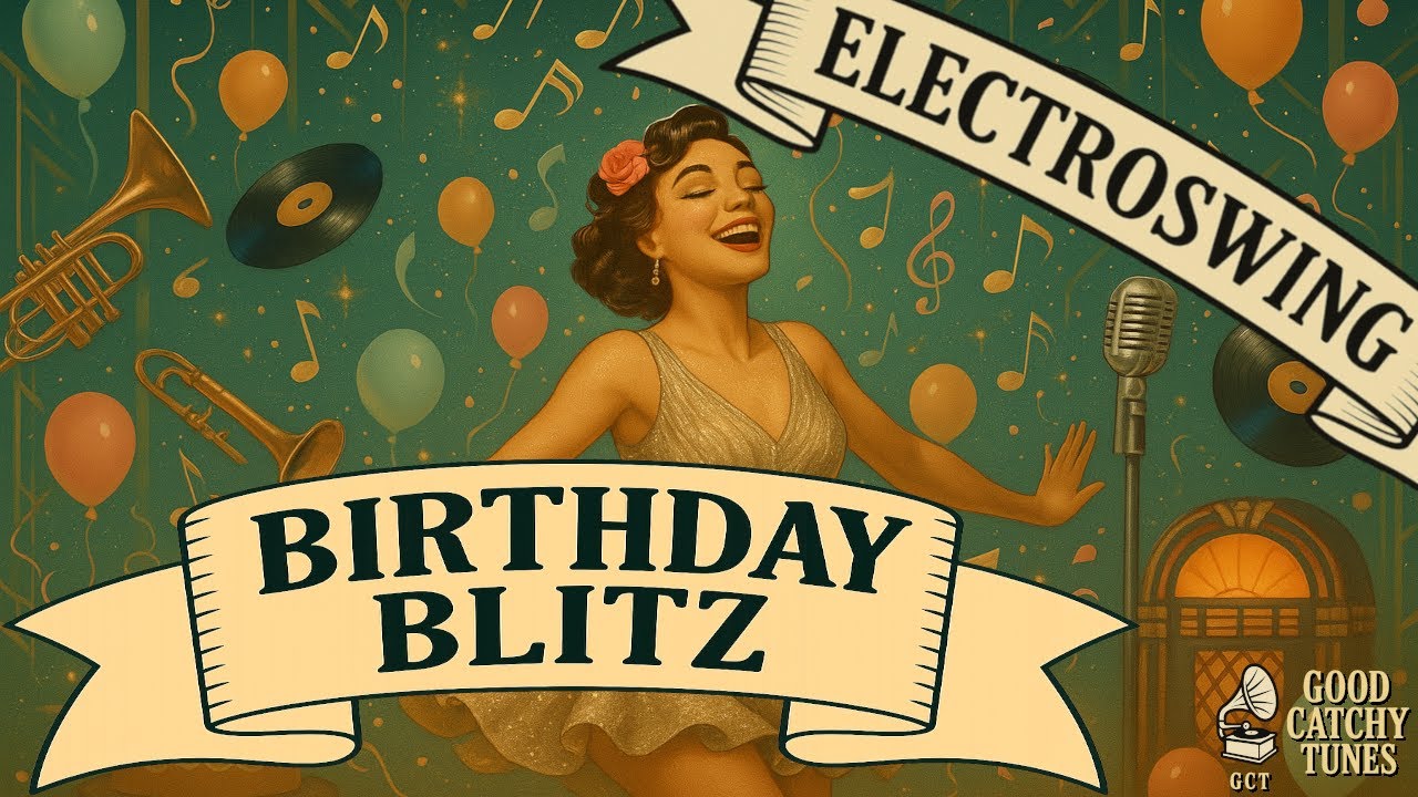 Birthday Blitz - Electro Swing - Good Catchy Tunes - YouTube