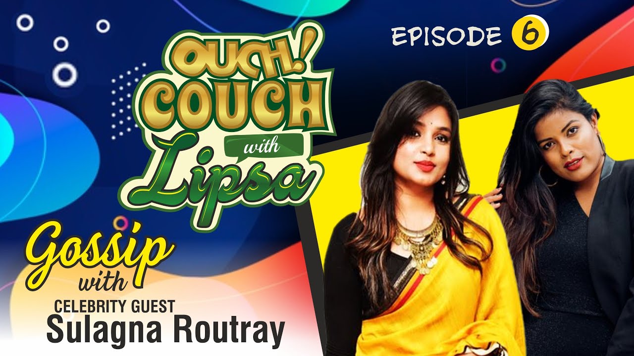 Ouch Couch with Lipsa II EP - 7 with Sulagna Routray - YouTube
