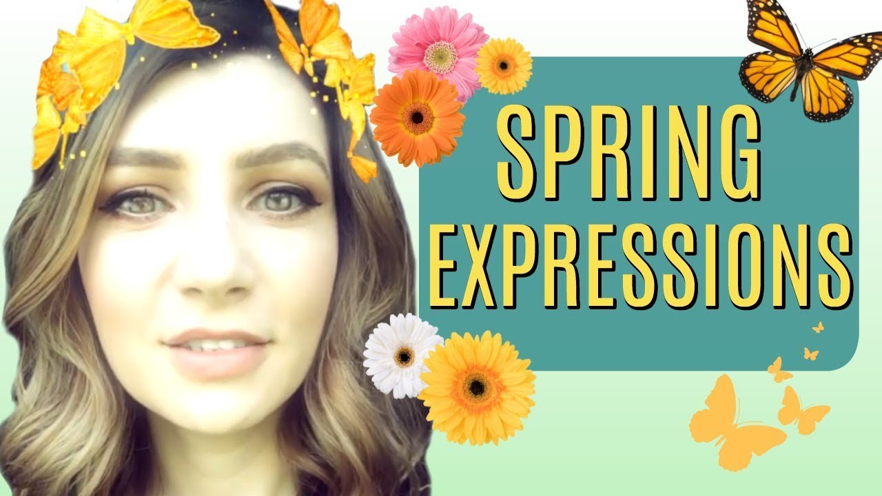SPRING IDIOMS & EXPRESSIONS TO BRIGHTEN UP YOUR DAY 🌸 - YouTube