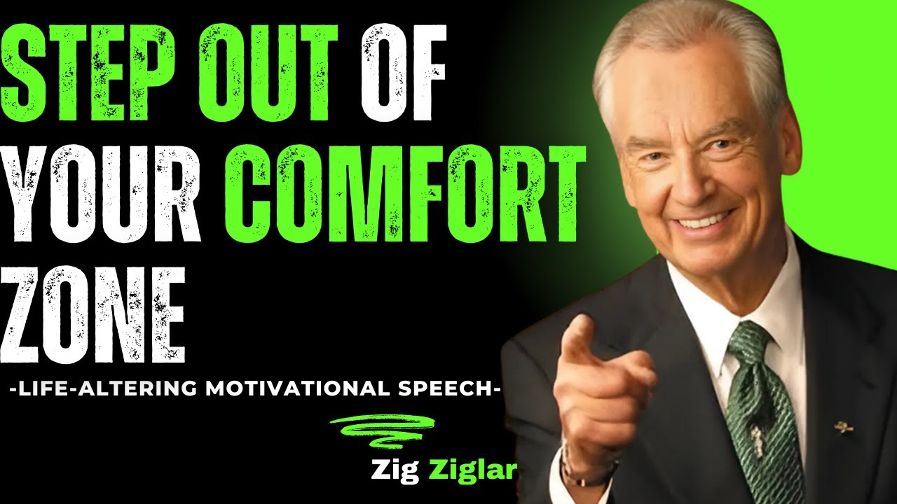 Step Out of Your Comfort Zone | Zig Ziglar’s Blueprint for Courage and ...