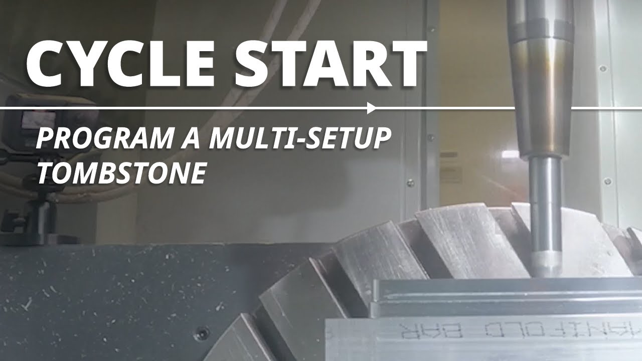 Cycle Start: Program a Multi-Setup Tombstone - YouTube