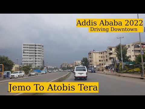 Jemo To Atobis Tera , Addis Ababa Driving Downtown 2022 - YouTube