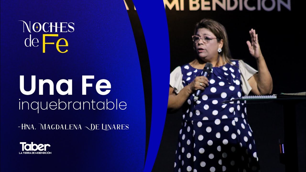 Una Fe Inquebrantable | Hna. Magdalena de Linares | Noches de Fe - YouTube