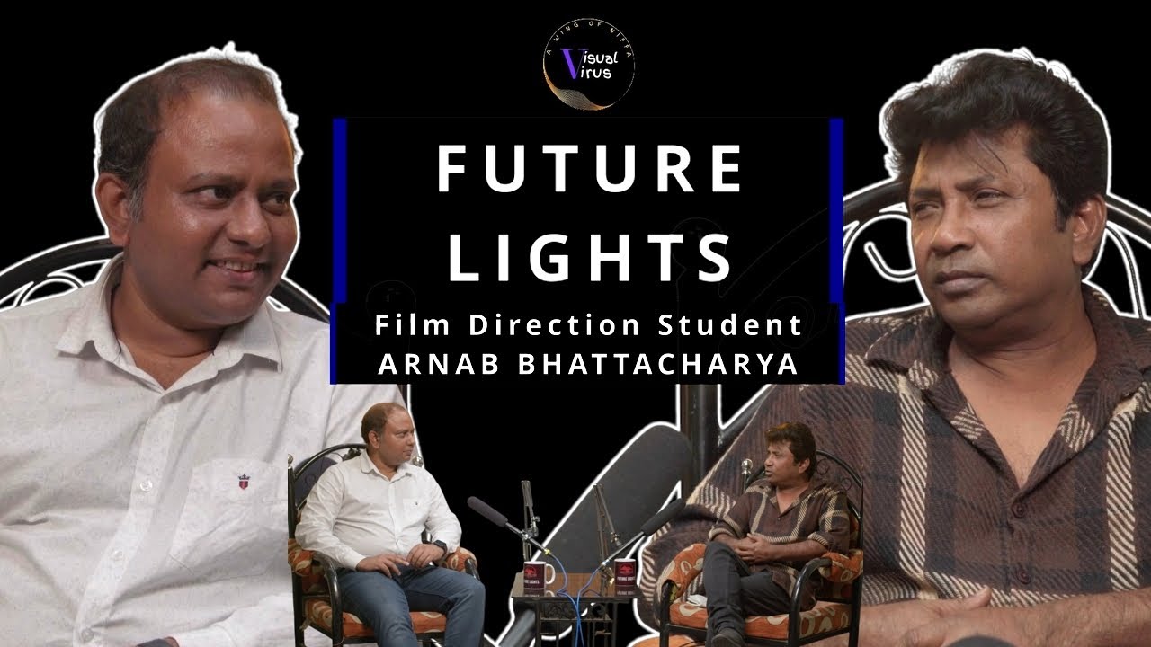 FUTURE LIGHTS(EP-33) || Interview Of Film Direction Student ARNAB BHATTACHARYA. - YouTube
