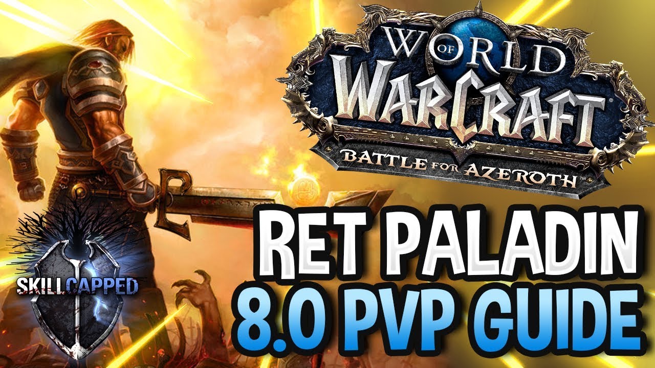 GET STARTED: Ret Paladin BfA 8.0 PvP Talents, Azerite Traits and Damage ...