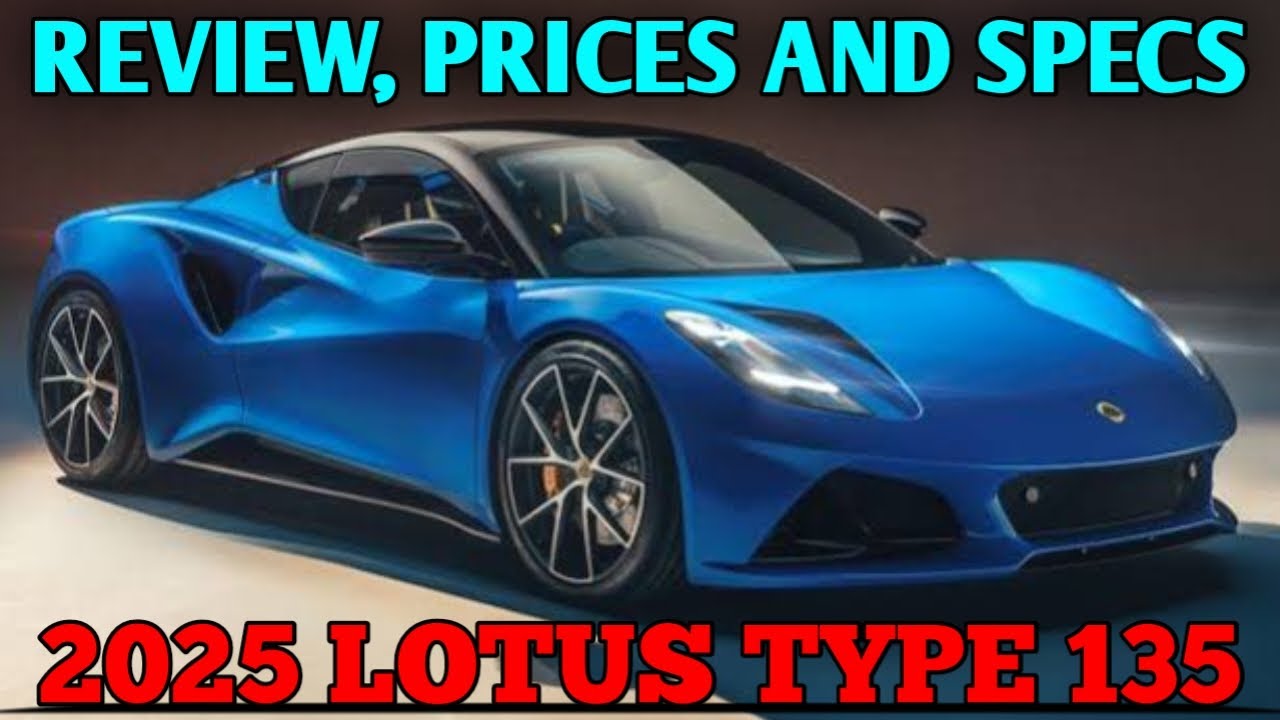 2025 Lotus Type 135 - Review, Prices And Specs - YouTube