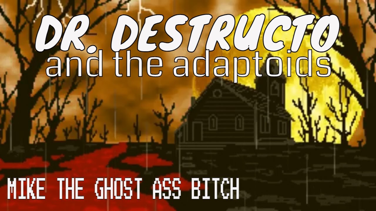 Dr Destructo and the Adaptoids - MIKE THE GHOST ARSE BIATCH (animated ...
