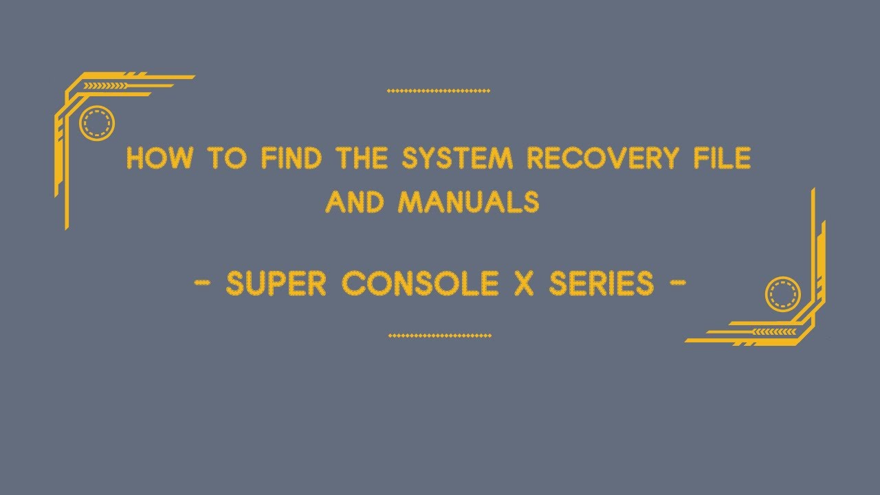 How to find the system recovery file and manuals - Super Console Series ...