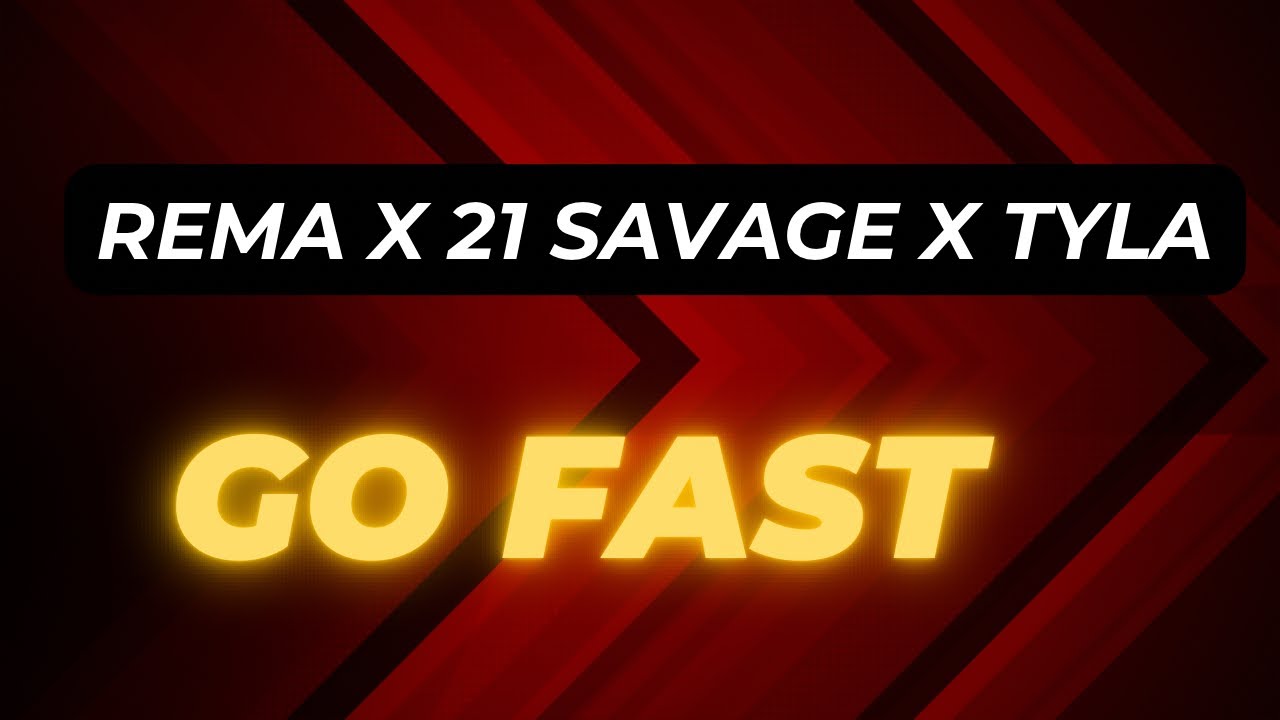 Rema - Go Fast ft 21 Savage x Tyla - YouTube