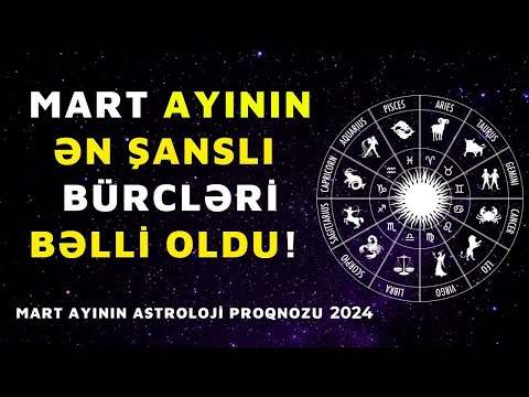 Bürclərin Mart Proqnozu 2024 - İlkin Adıyev