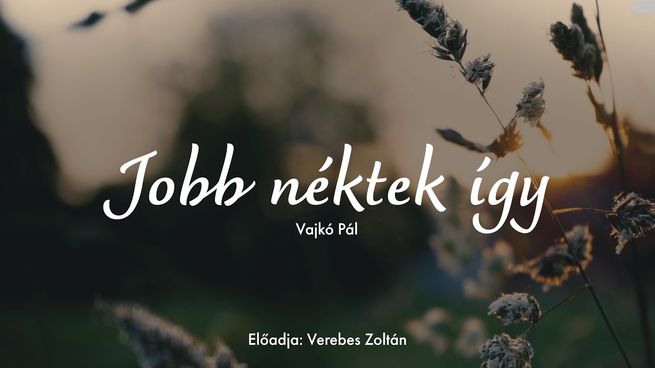 Versek az Áhítathoz | Vajkó Pál: Jobb néktek így - YouTube