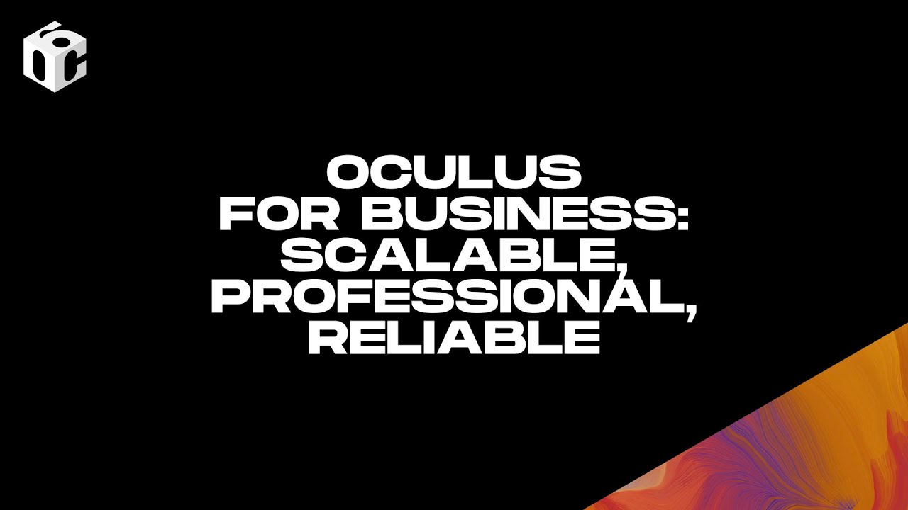 Oculus for Business: Scalable, Professional, Reliable | Oculus Connect ...