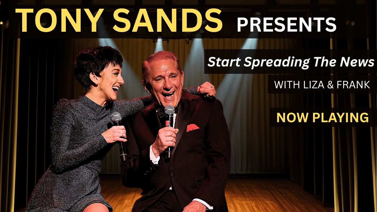 Tony Sands Presents : "Start Spreading The News" with Liza & Frank ...