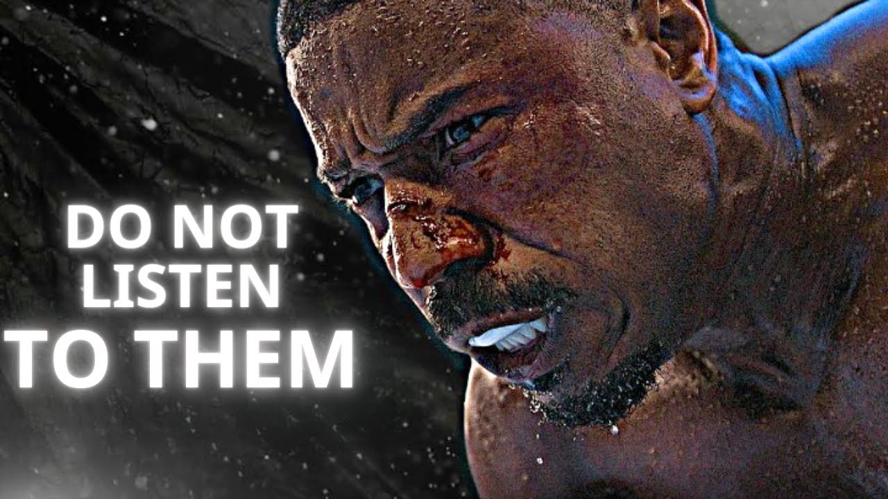 DO NOT LISTEN TO THEM - Motivational Speech - YouTube