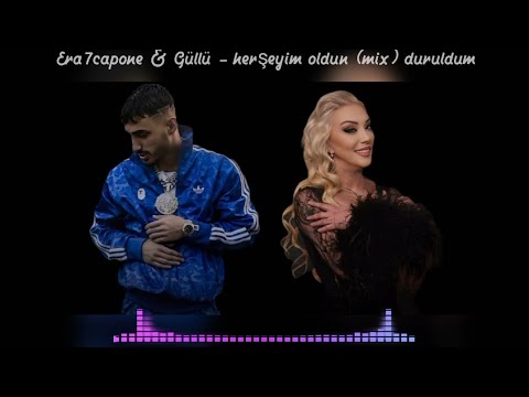 Era7capone & Güllü - herşeyim oldun (mix) duruldum 