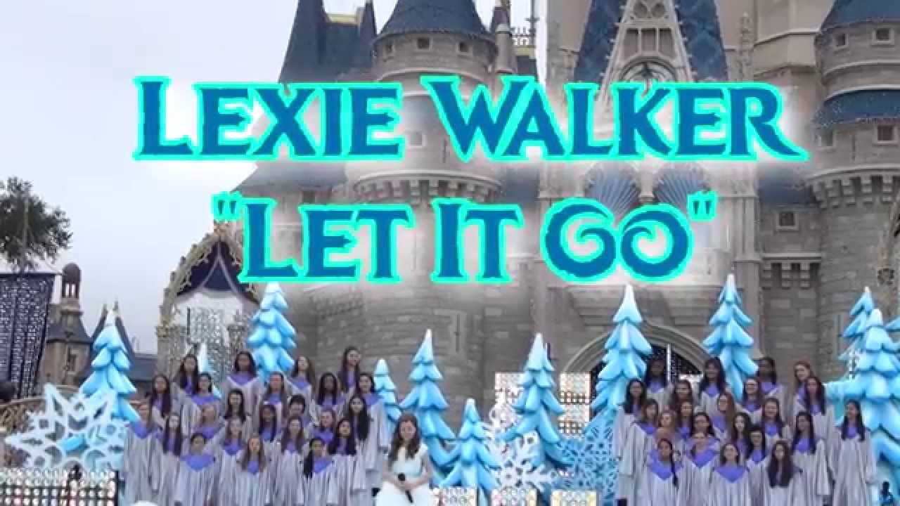 Lexie Walker - Let It Go (Performed at Disney's Magic Kingdom) (2014 ...