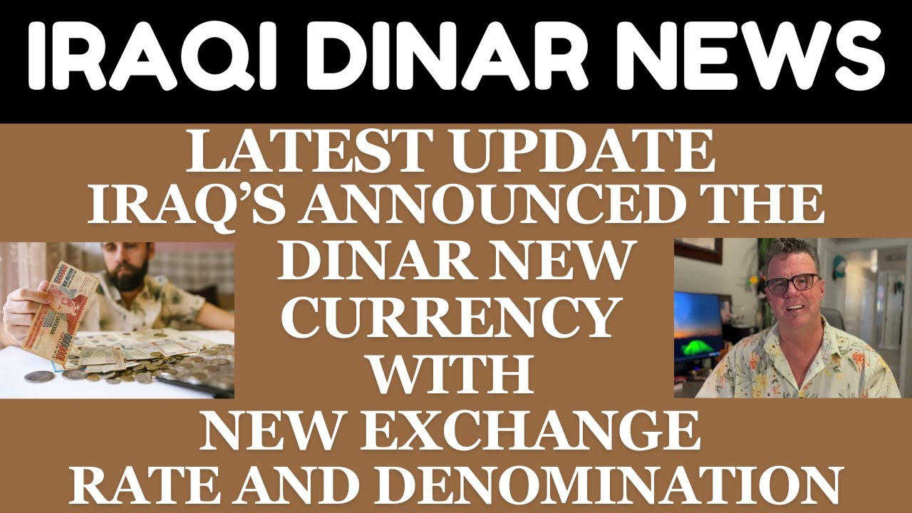 "IRAQ'S ANNOUNCED THE DINAR NEW CURRENCY WITH NEW EXCHANGE RATE AND ...