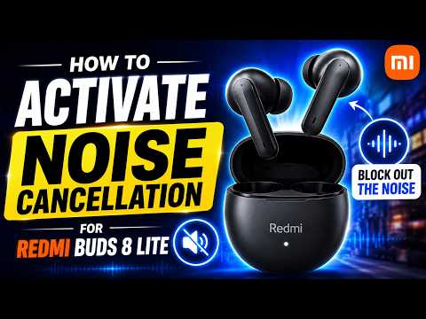 How to Activate Noise Cancellation for Redmi Buds 8 Lite 🔇 [2026 Update]