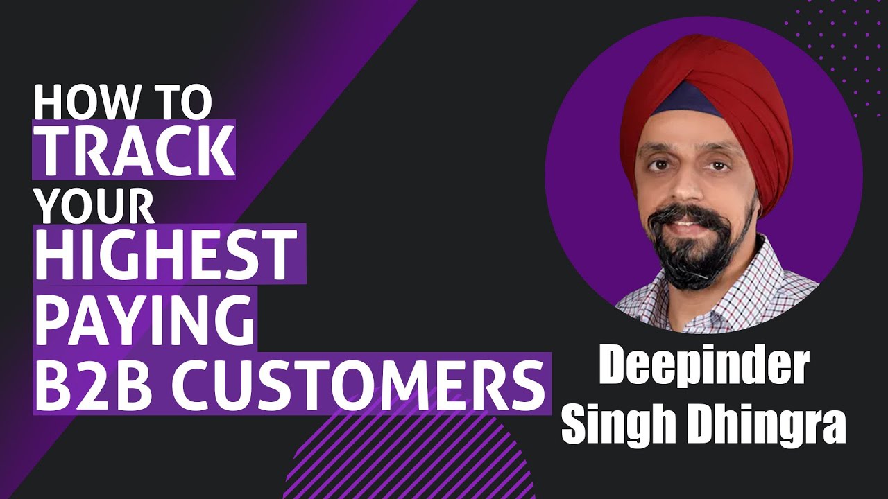 How to Track Your Highest Paying B2B Customers - Deepinder Singh ...