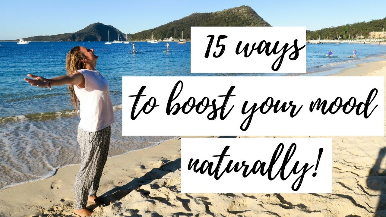 15 Ways To BOOST Your Mood NATURALLY! - YouTube