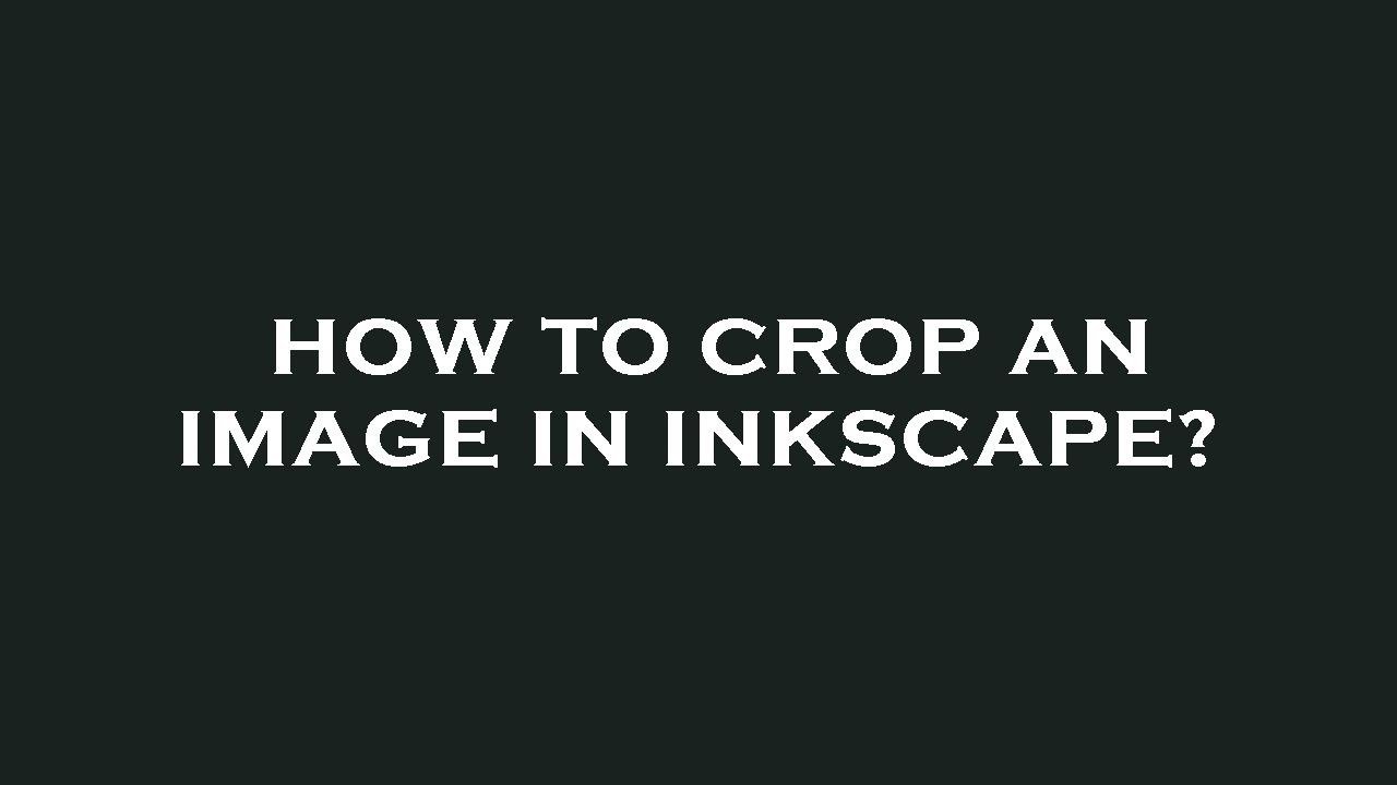 How to crop an image in inkscape? - YouTube