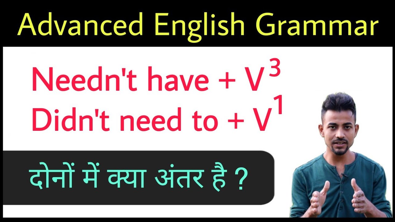 The difference between "Needn't have" and "Didn't need to" | Advanced ...